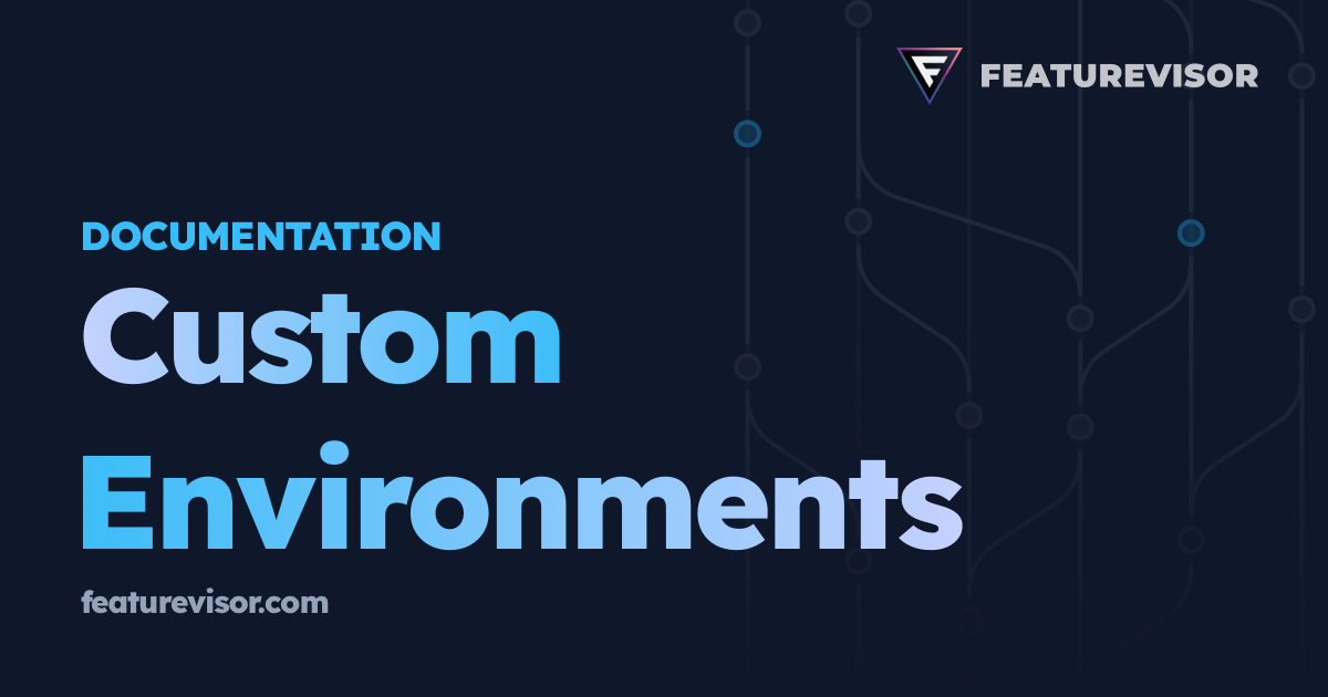 Environments - Featurevisor