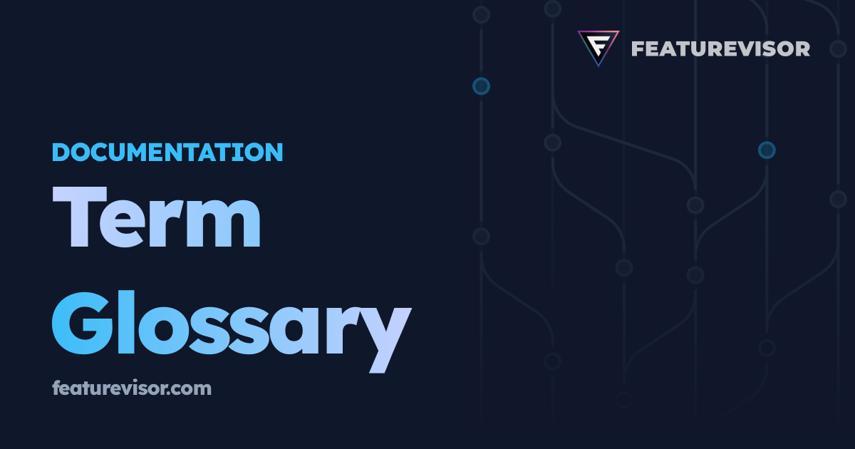 Glossary - Featurevisor