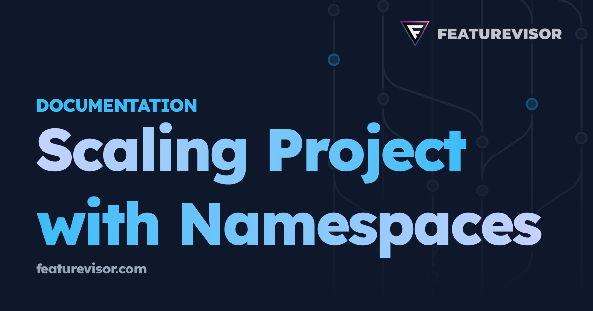 Namespaces - Featurevisor